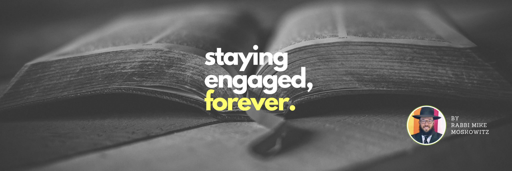 Staying Engaged, Forever - Congregation Beit Simchat Torah